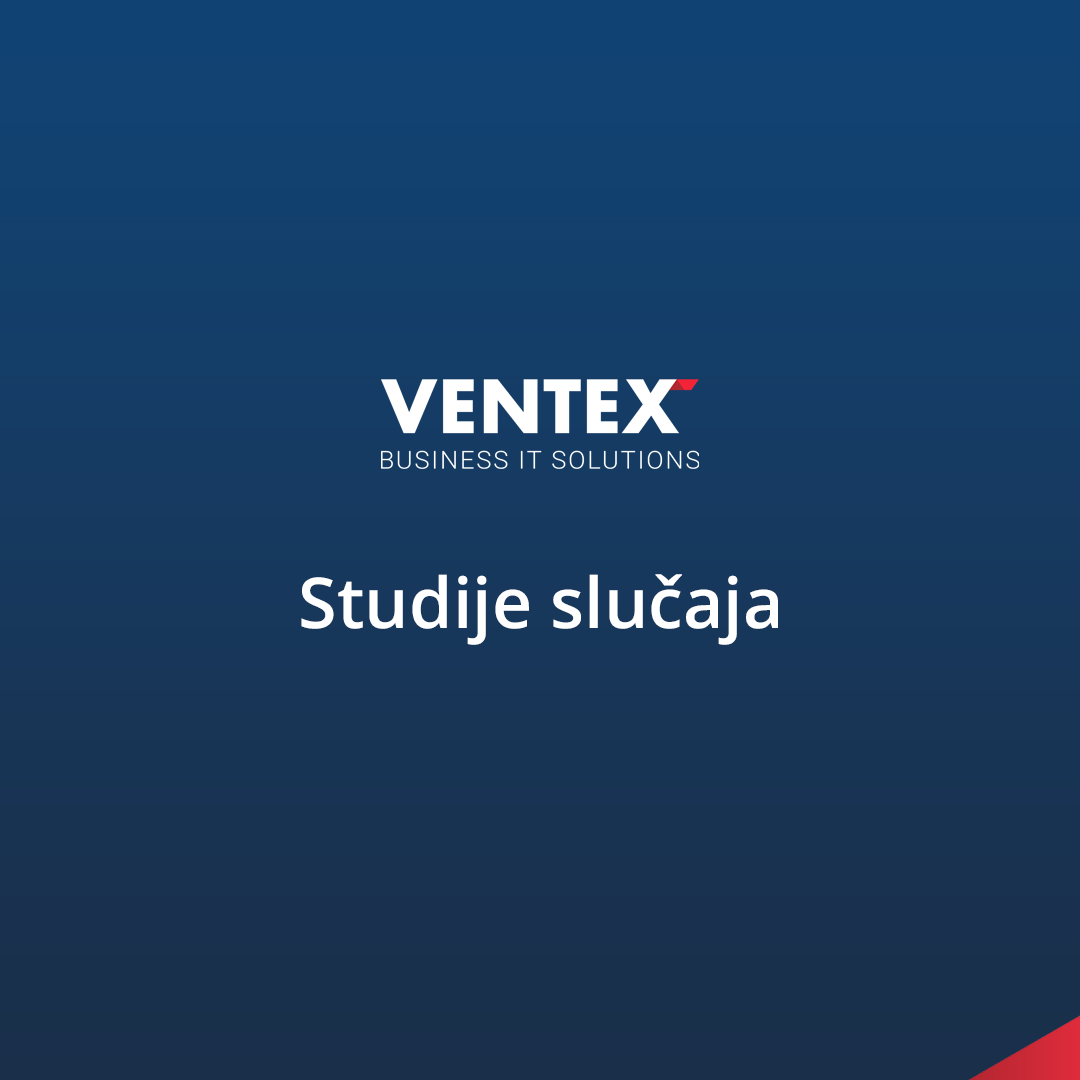 Uskoro više studija slučaja - VENTEX - Poslovna IT rješenja